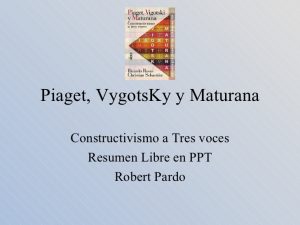 ᐈ Piaget Vigotski Y Maturana - Constructivismo A Tres Voces - Psicorevista